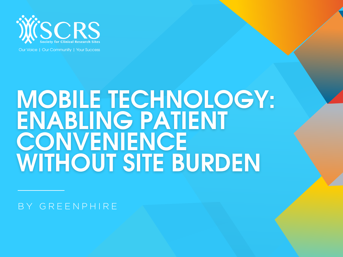 Mobile Technology: Enabling Patient Convenience without Site Burden ...